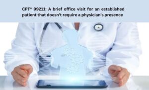 CPT Code 99211: Evaluation and Management Complete Guide